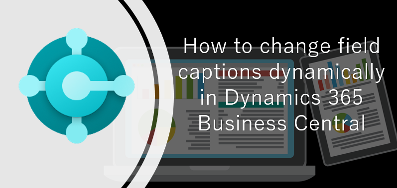 How to change field captions dynamically in Dynamics 365 Business ...